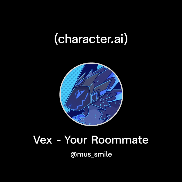 Chat with Vex - Your Roommate | character.ai | AI Chat, Reimagined–Your ...