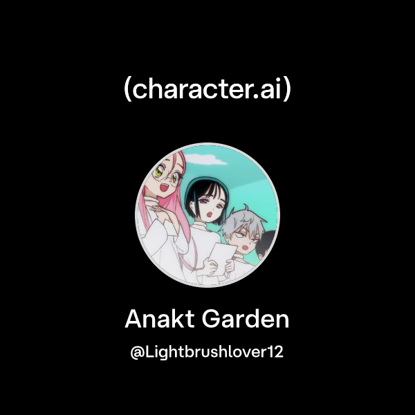 Chat with Anakt Garden | character.ai | AI Chat, Reimagined–Your Words ...