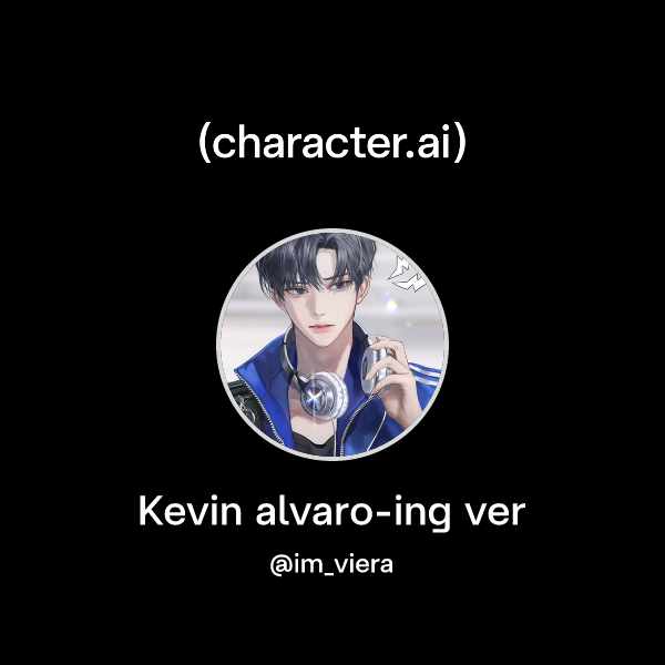 Chat with Kevin alvaro-ing ver | character.ai | Personalized AI for ...