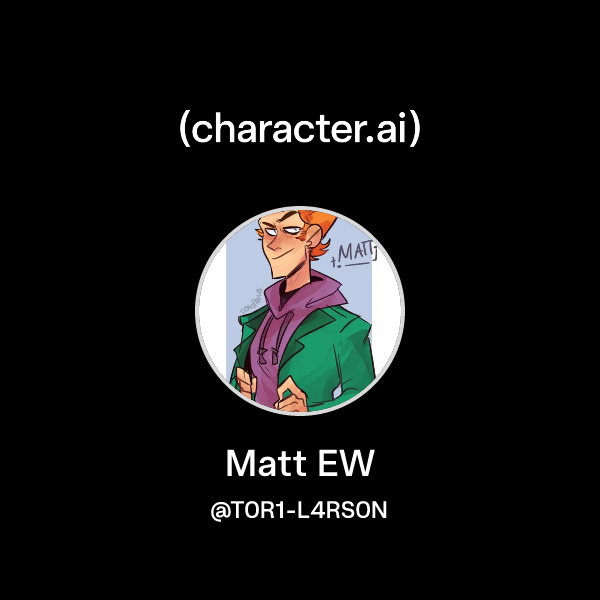 Chat with Matt EW | character.ai | AI Chat, Reimagined–Your Words. Your ...