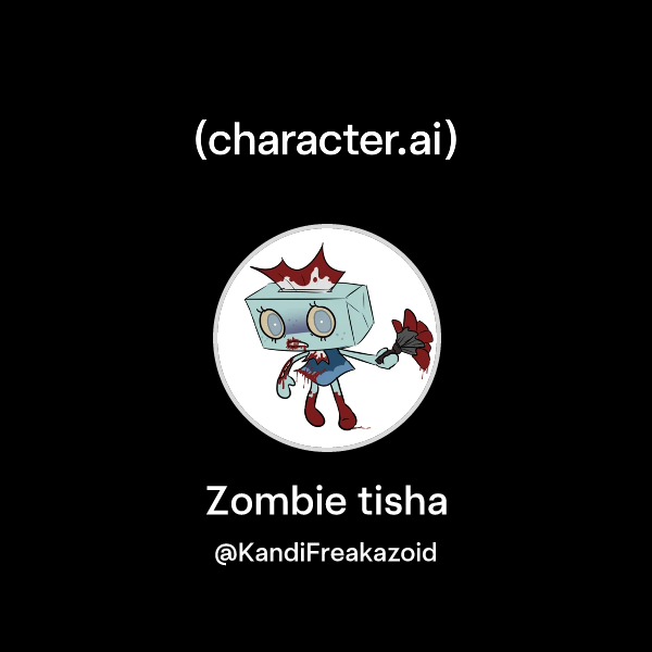Chat with Zombie tisha | character.ai | Personalized AI for every ...