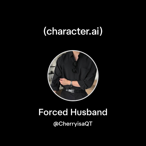 Chat with Forced Husband | character.ai | AI Chat, Reimagined–Your Words. Your World.