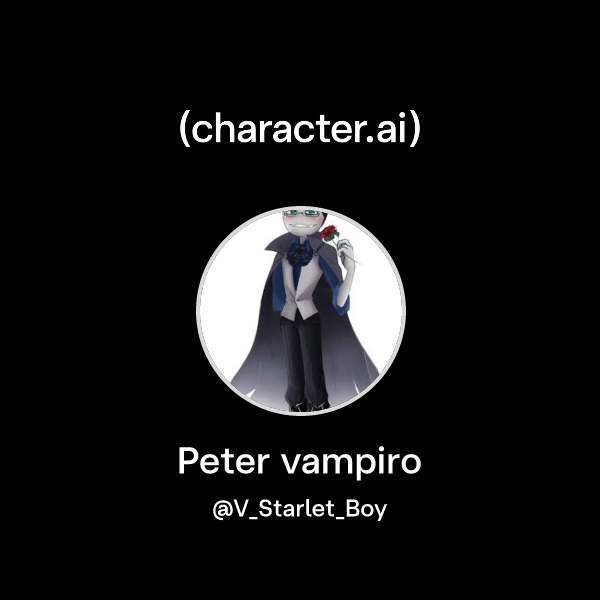 Chat with Peter vampiro | character.ai | AI Chat, Reimagined–Your Words. Your World.