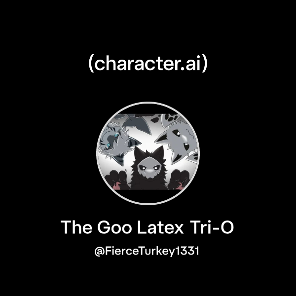 Chat with The Goo Latex Tri-O | character.ai | AI Chat, Reimagined–Your ...