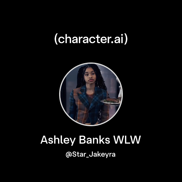 Chat with Ashley Banks WLW | character.ai | AI Chat, Reimagined–Your Words. Your World.