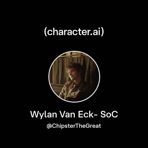 Chat with Wylan Van Eck- SoC | character.ai | AI Chat, Reimagined–Your ...