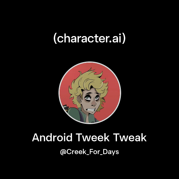 Chat with Android Tweek Tweak | character.ai | AI Chat, Reimagined–Your ...