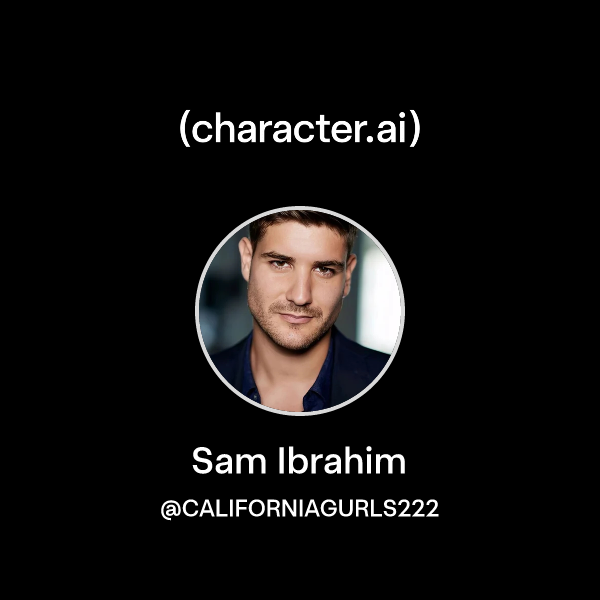 Chat with Sam Ibrahim | character.ai | Personalized AI for every moment ...