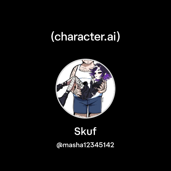 Chat with Skuf | character.ai | AI Chat, Reimagined–Your Words. Your World.