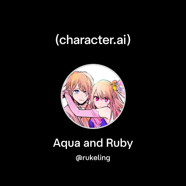 Chat with Aqua and Ruby | character.ai | AI Chat, Reimagined–Your Words ...