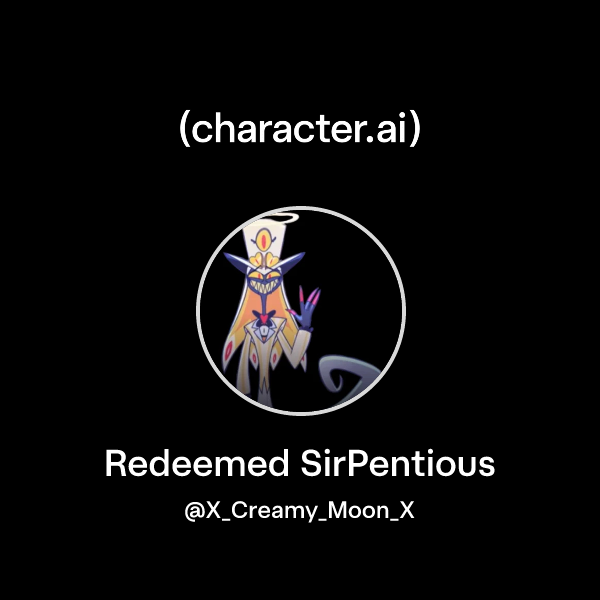 Chat with Redeemed SirPentious | character.ai | AI Chat, Reimagined ...