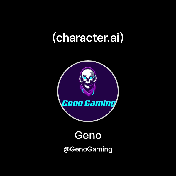 Chat with Geno | character.ai | AI Chat, Reimagined–Your Words. Your World.
