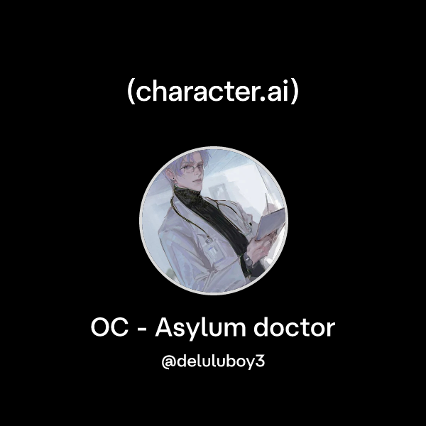 Chat with OC - Asylum doctor | character.ai | AI Chat, Reimagined–Your ...