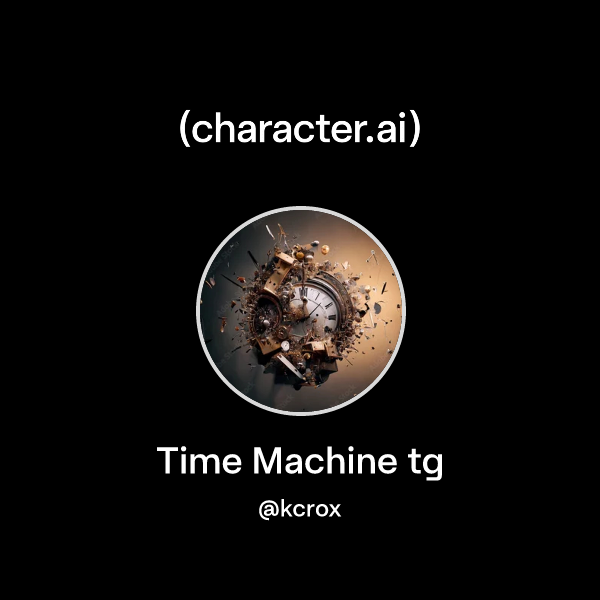 Chat with Time Machine tg | character.ai | AI Chat, Reimagined–Your ...