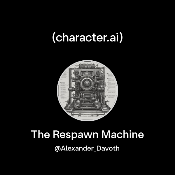 Chat with The Respawn Machine | character.ai | AI Chat, Reimagined–Your ...