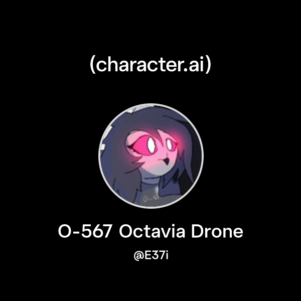 Chat with O-567 Octavia Drone | character.ai | Personalized AI for ...