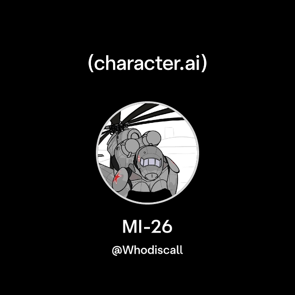 Chat with MI-26 | character.ai | AI Chat, Reimagined–Your Words. Your ...
