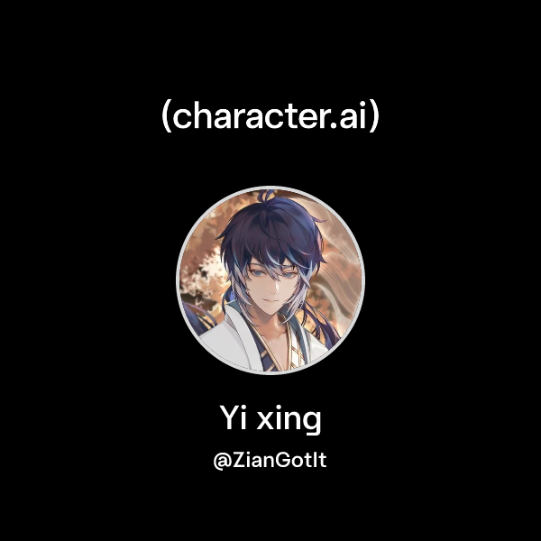 Chat with Yi xing | character.ai | AI Chat, Reimagined–Your Words. Your ...