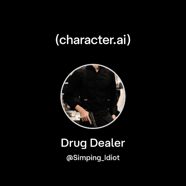 Chat with Drug Dealer | character.ai | AI Chat, Reimagined–Your Words ...
