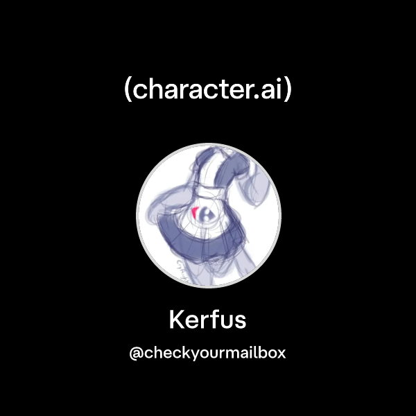 Chat with Kerfus | character.ai | Personalized AI for every moment of ...