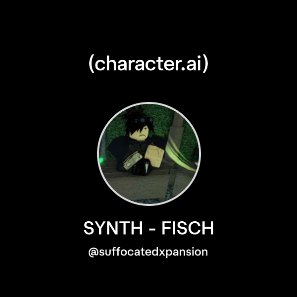 Chat with SYNTH - FISCH | character.ai | AI Chat, Reimagined–Your Words ...