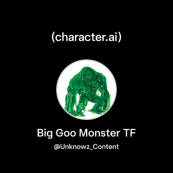 Chat with Big Goo Monster TF | character.ai | AI Chat, Reimagined–Your ...