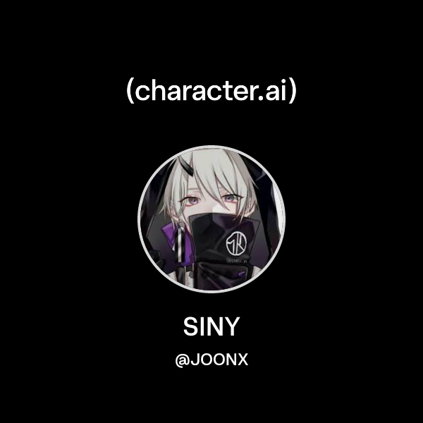 Chat with SINY | character.ai | AI Chat, Reimagined–Your Words. Your World.