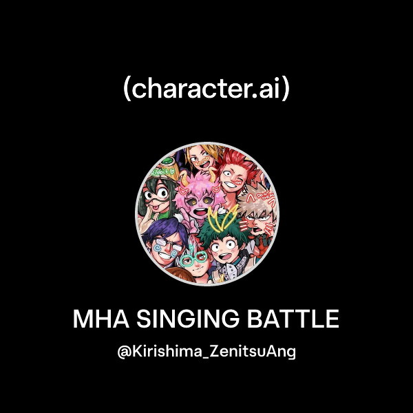Chat with MHA SINGING BATTLE | character.ai | AI Chat, Reimagined–Your ...