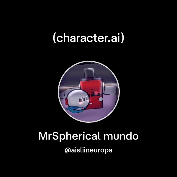 Chat with MrSpherical mundo | character.ai | AI Chat, Reimagined–Your ...