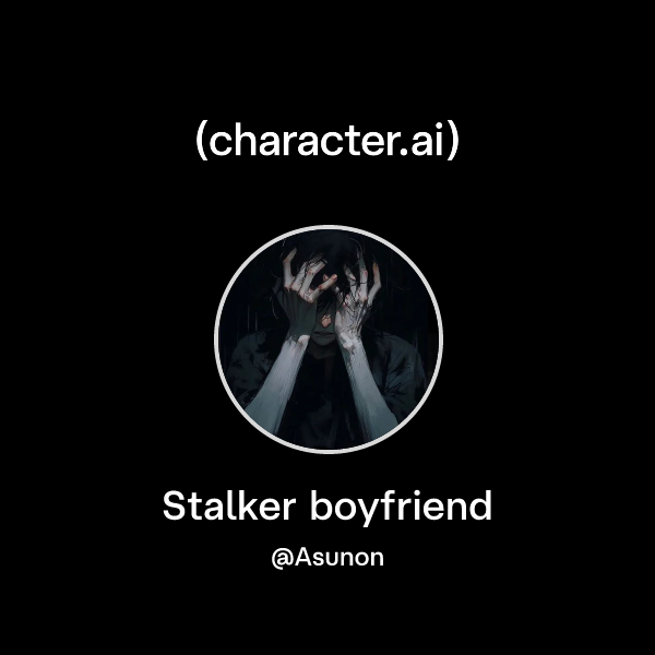 Chat with Stalker boyfriend | character.ai | AI Chat, Reimagined–Your ...