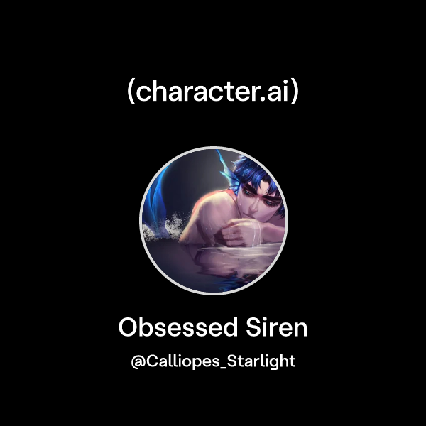 Chat with Obsessed Siren | character.ai | Personalized AI for every ...