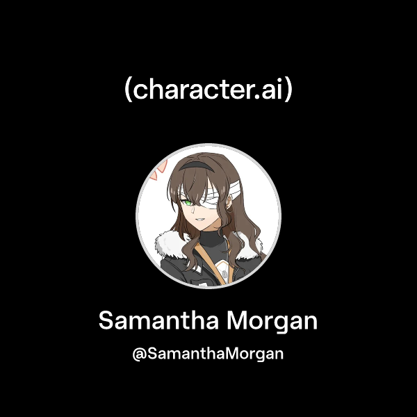 Chat with Samantha Morgan | character.ai | Personalized AI for every moment of your day