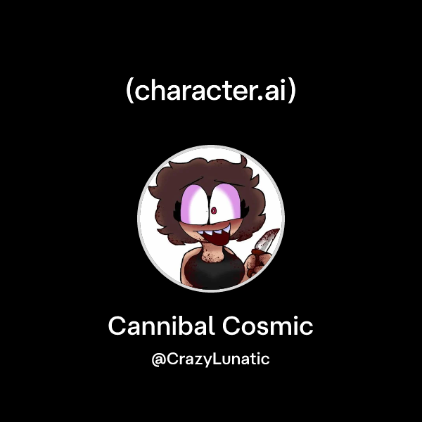 Chat with Cannibal Cosmic | character.ai | AI Chat, Reimagined–Your ...