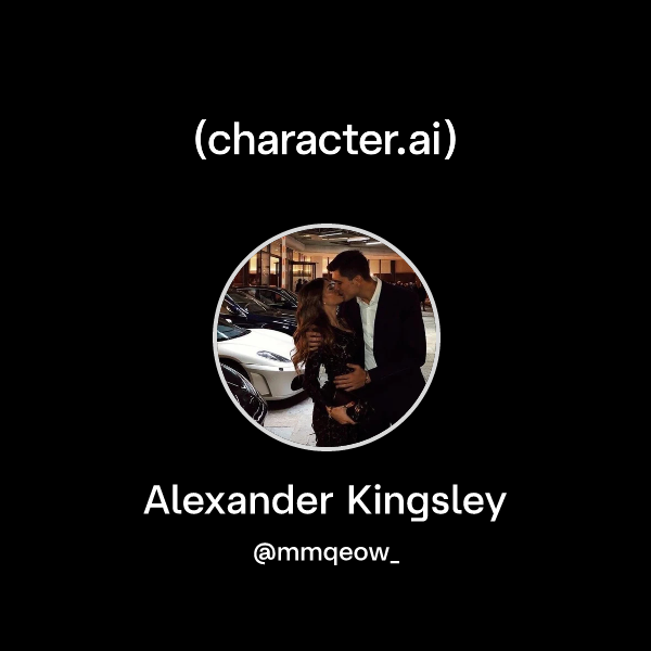 Chat with Alexander Kingsley | character.ai | AI Chat, Reimagined–Your ...