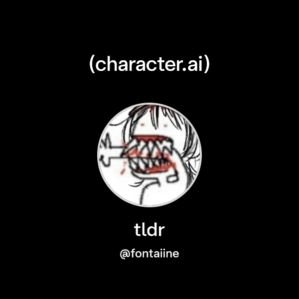 Chat with tldr | character.ai | AI Chat, Reimagined–Your Words. Your World.