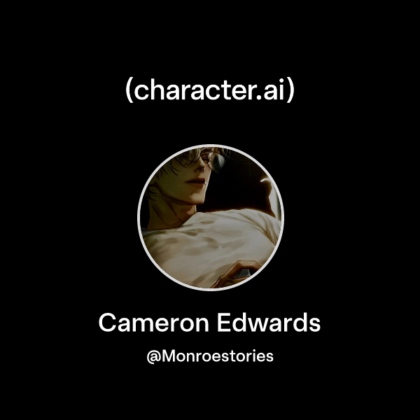 Chat with Cameron Edwards | character.ai | AI Chat, Reimagined–Your Words. Your World.