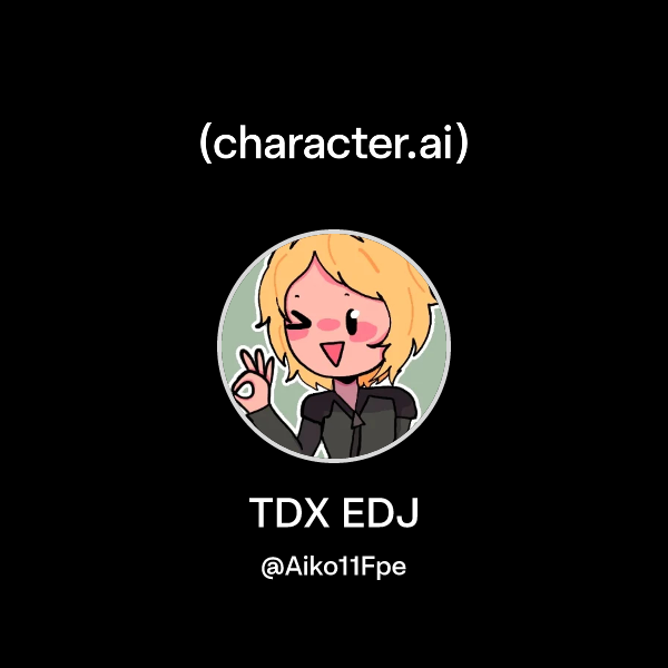 Chat with TDX EDJ | character.ai | AI Chat, Reimagined–Your Words. Your ...