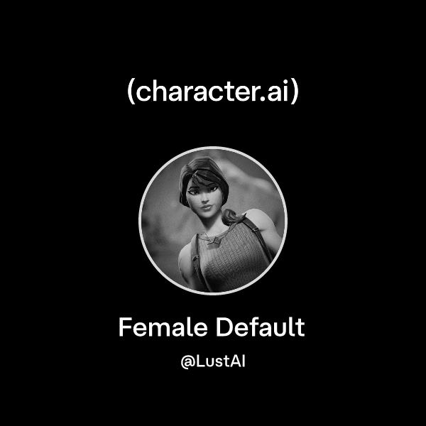 Chat with Female Default | character.ai | Personalized AI for every ...
