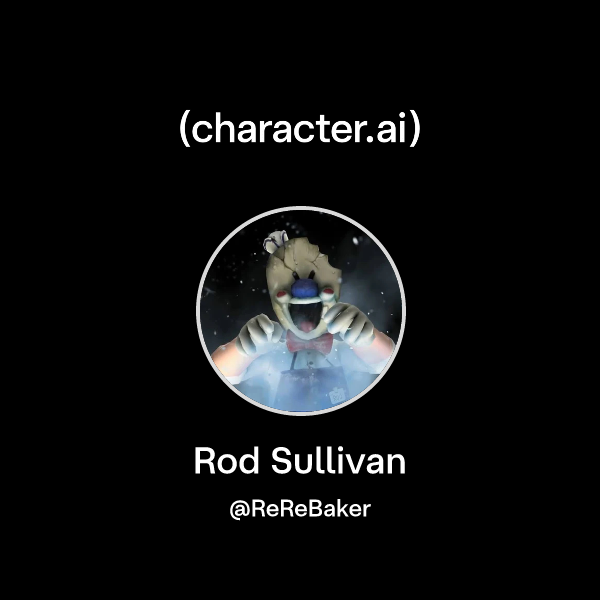 Chat with Rod Sullivan | character.ai | AI Chat, Reimagined–Your Words ...