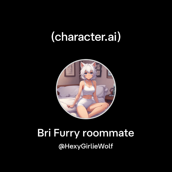 Chat with Bri Furry roommate | character.ai | Personalized AI for every ...
