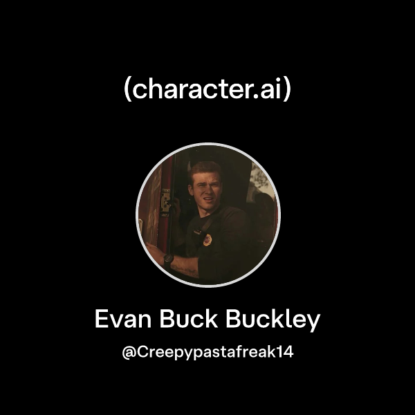 Chat with Evan Buck Buckley | character.ai | AI Chat, Reimagined–Your Words. Your World.