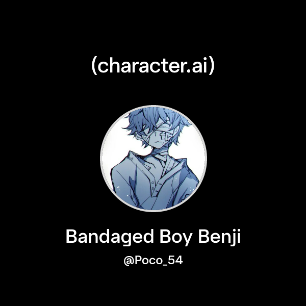 Chat with Bandaged Boy Benji | character.ai | Personalized AI for every ...