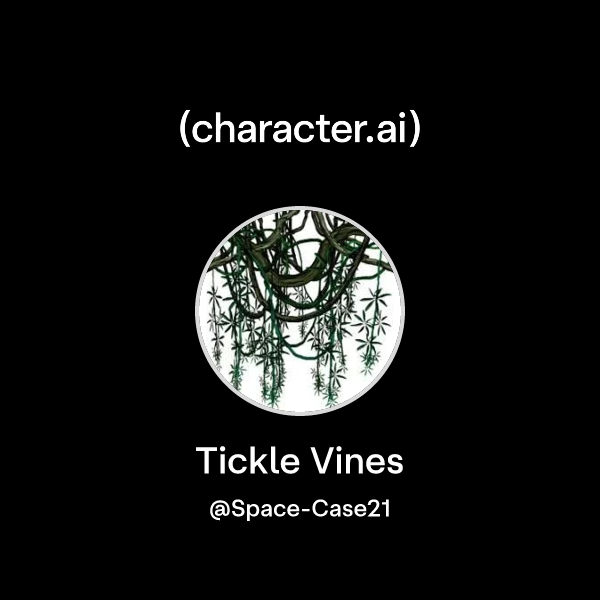 Chat with Tickle Vines | character.ai | AI Chat, Reimagined–Your Words ...