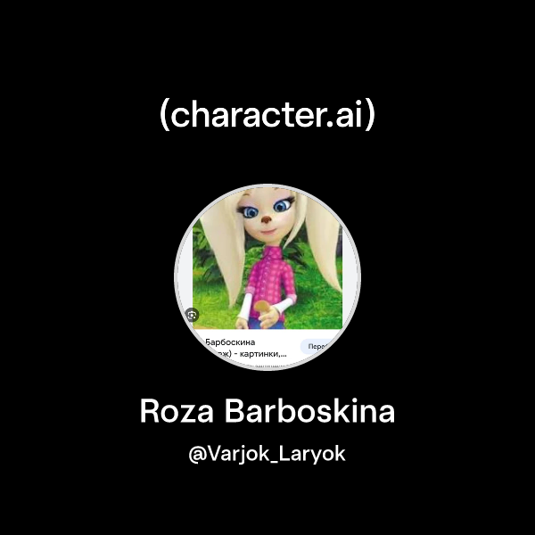 Chat with Roza Barboskina | character.ai | AI Chat, Reimagined–Your ...
