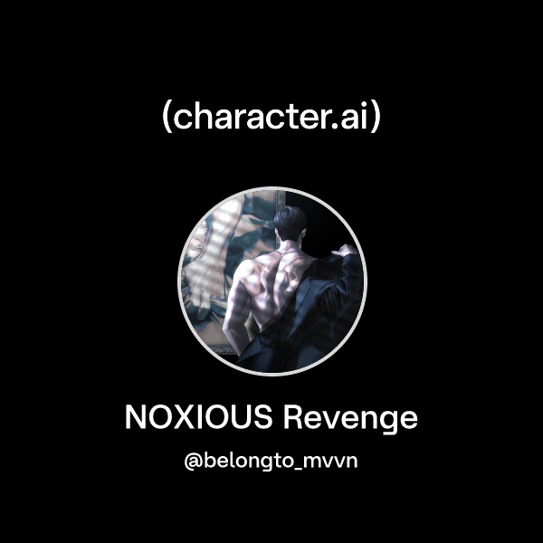 Chat with NOXIOUS Revenge | character.ai | AI Chat, Reimagined–Your ...
