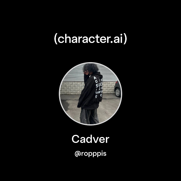 Chat with Cadver | character.ai | AI Chat, Reimagined–Your Words. Your ...