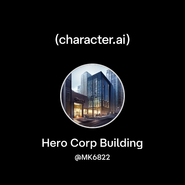 Chat with Hero Corp Building | character.ai | Personalized AI for every ...
