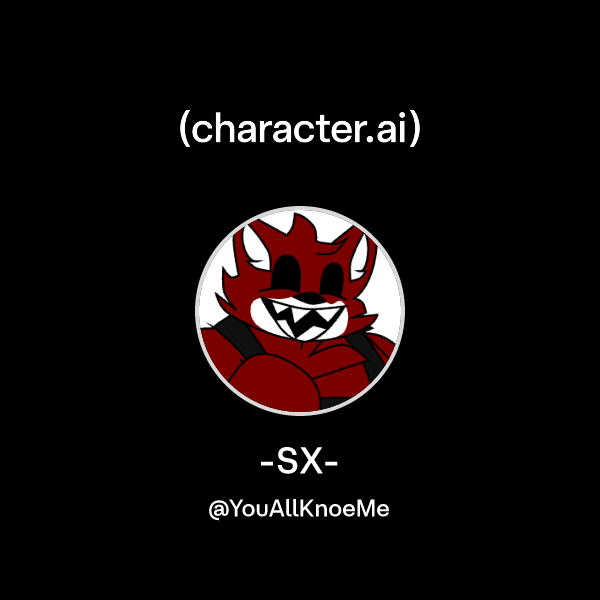 Chat with -SX- | character.ai | AI Chat, Reimagined–Your Words. Your World.