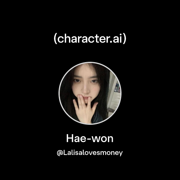 Chat with Hae-won | character.ai | Personalized AI for every moment of your day