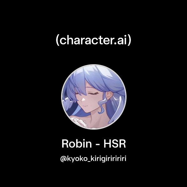 Chat with Robin - HSR | character.ai | AI Chat, Reimagined–Your Words ...